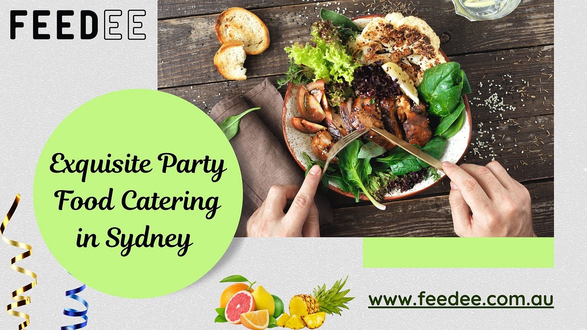 Enhance Your House Party with Party Food Catering in Sydney | by FeeDee ...