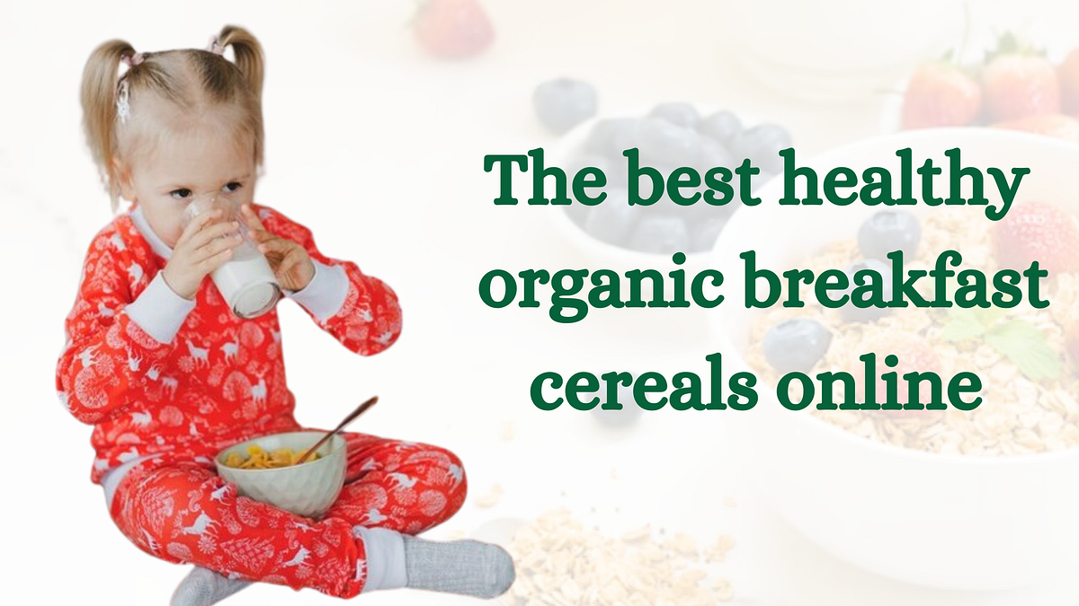The best healthy organic breakfast cereals online | by Angela jones ...