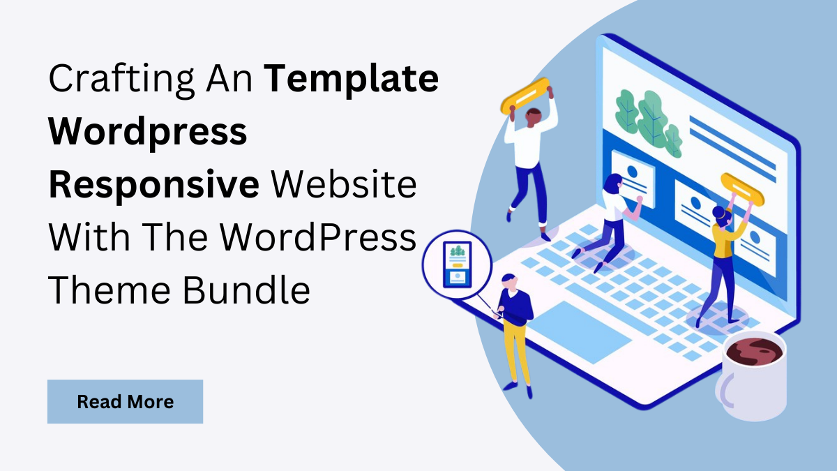 Crafting An Template Wordpress Responsive Website With The WordPress Theme Bundle | by vw themes ...