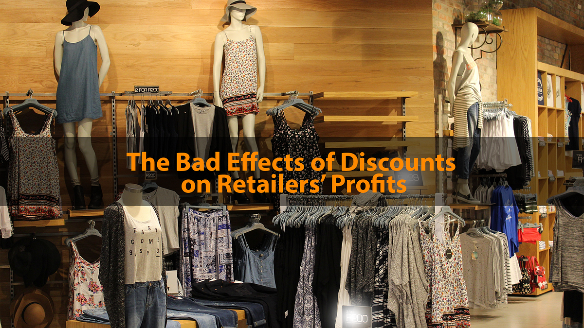 The Bad Effects of Discounts on Retailers’ Profits | by Grace Villarica ...