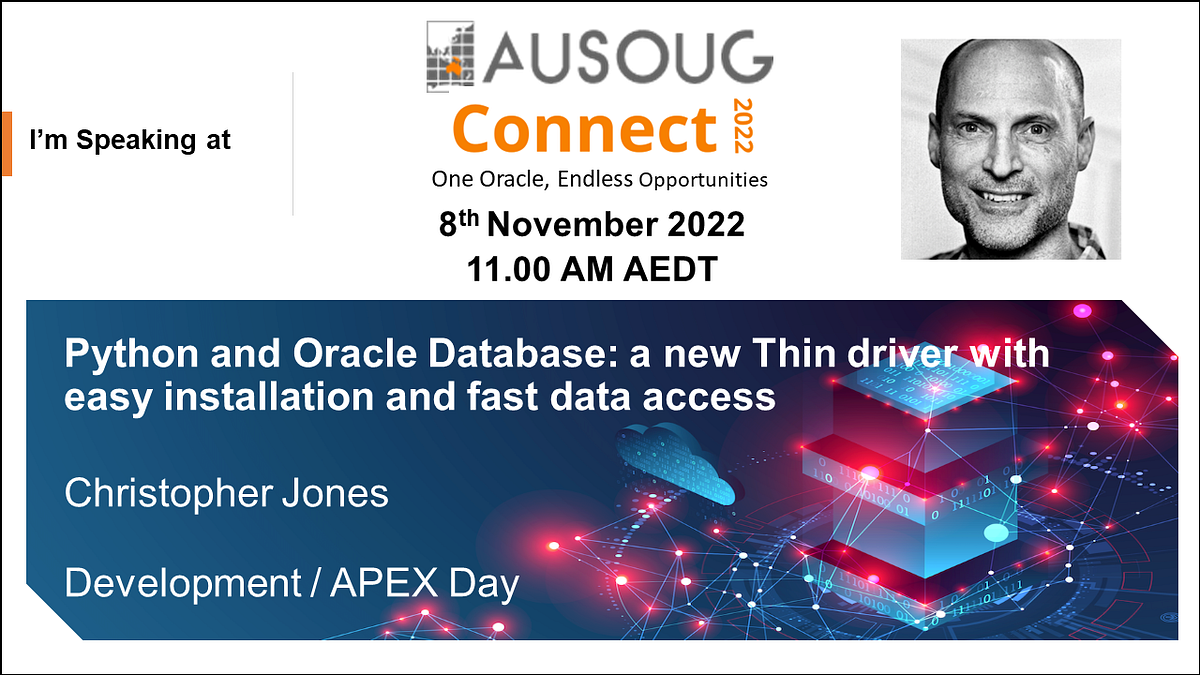 I M Talking About Python And Oracle Database At Ausoug Connect Christopher Jones Medium