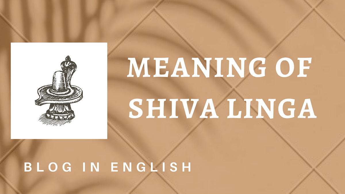 What is the meaning of ‘Shiva-Linga’? | by Sanjit Mahapatra | Hindu ...