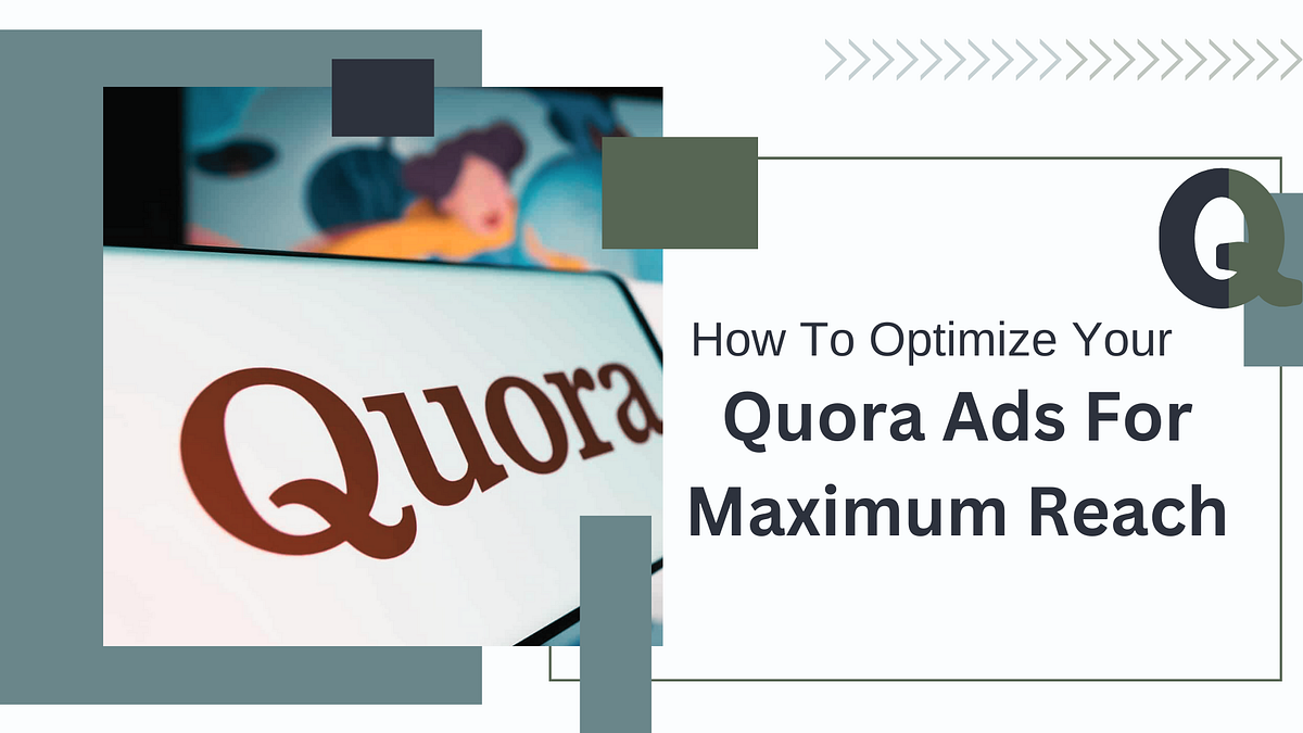 How To Optimize Your Quora Ads For Maximum Reach | by Ad Sight Pro ...