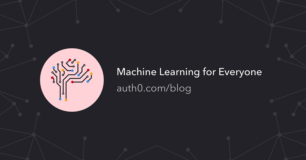 Machine Learning for Everyone. We all know that machine learning is ...
