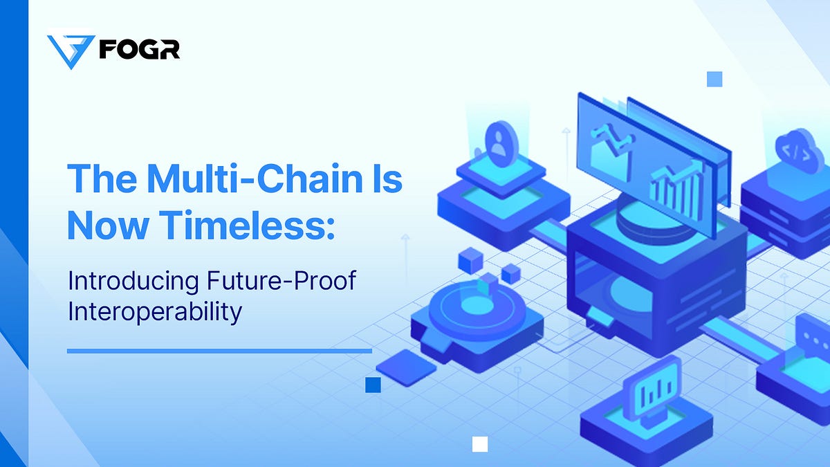 The Multi-Chain Is Now Timeless: Introducing Future-Proof ...