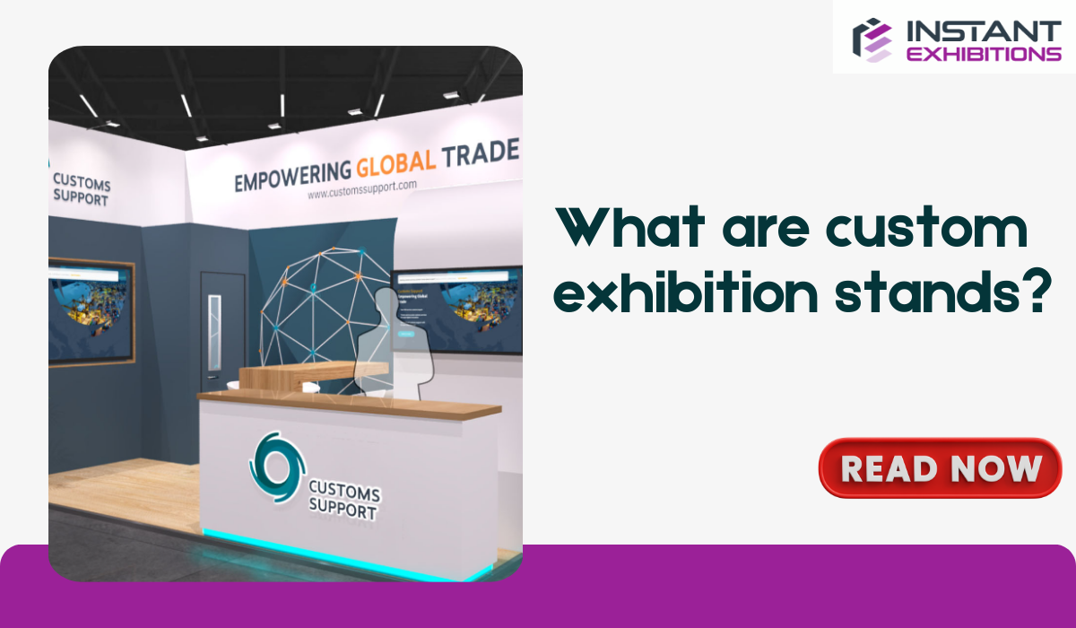 What are custom exhibition stands & their benefits? | Medium