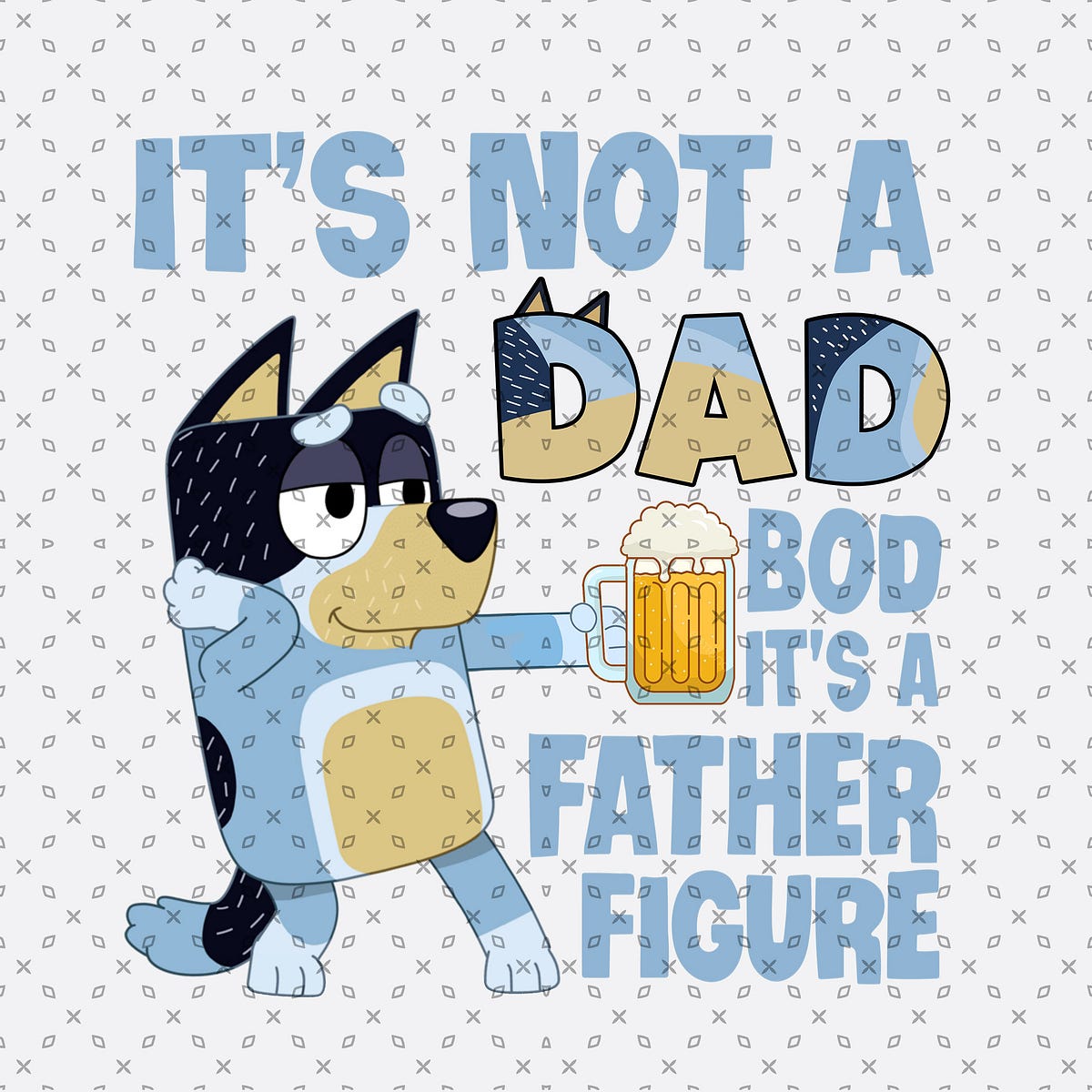 It’s Not A Dad Bod It’s a Father Figure PNG, Bluey Family Png, Bluey ...