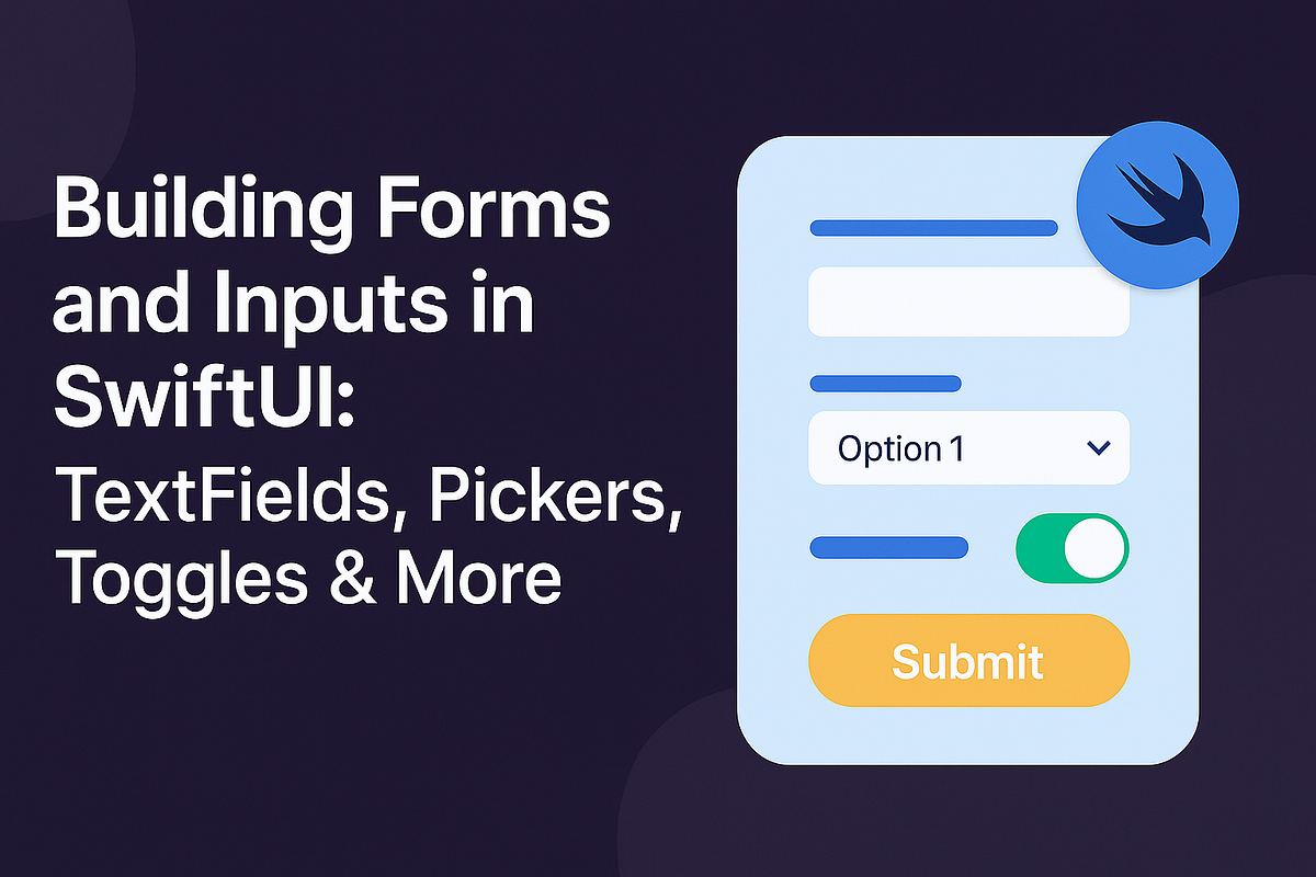 Building Forms and Inputs in SwiftUI: TextFields, Pickers, Toggles & More | by Karan Pal | Swift Pal