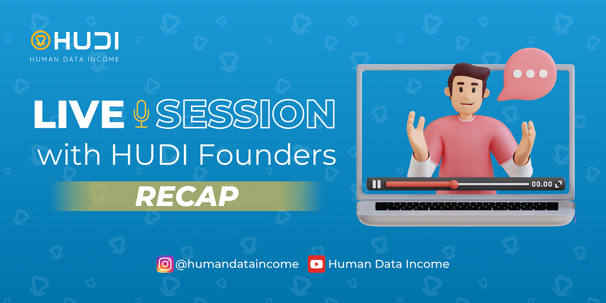 LIVE Session with HUDI Founders — RECAP | by HUDI | Human Data Income ...