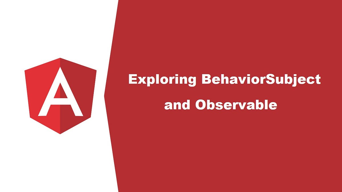 Exploring BehaviorSubject and Observable | by Aayushi Gandhi | Apr, 2024 | Medium