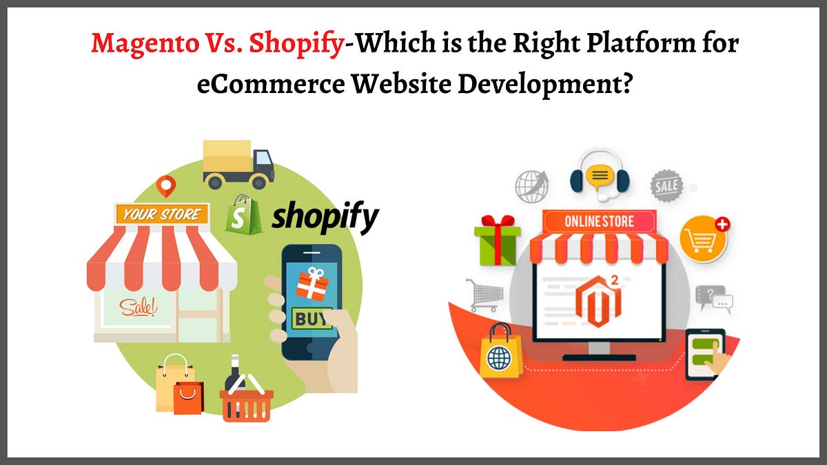Magento Vs. Shopify-Which is the Right Platform for eCommerce Website Development? | by Daisy ...