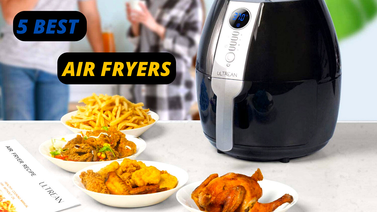 5 best air fryer - Ahsan Amin - Medium