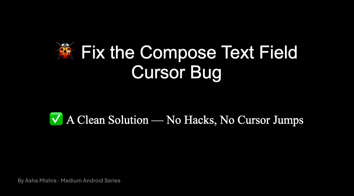 Fixing the Jetpack Compose TextField Cursor Bug — The Clean Way (No ...