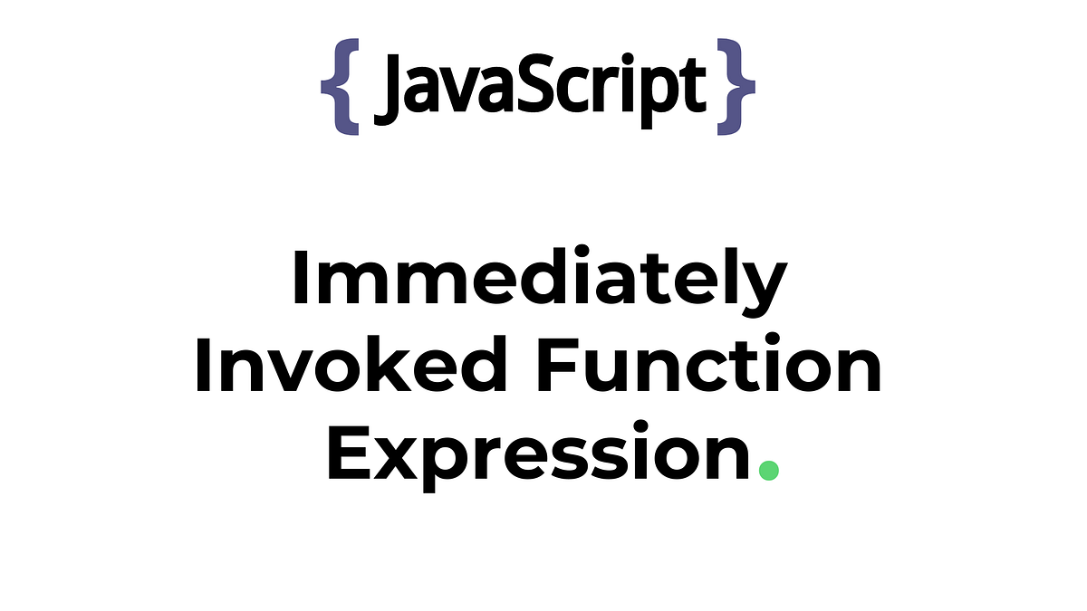 Are you sure you know all about the Javascript? Here’s a read on IIFE | by Ishan Pathak | Aug ...