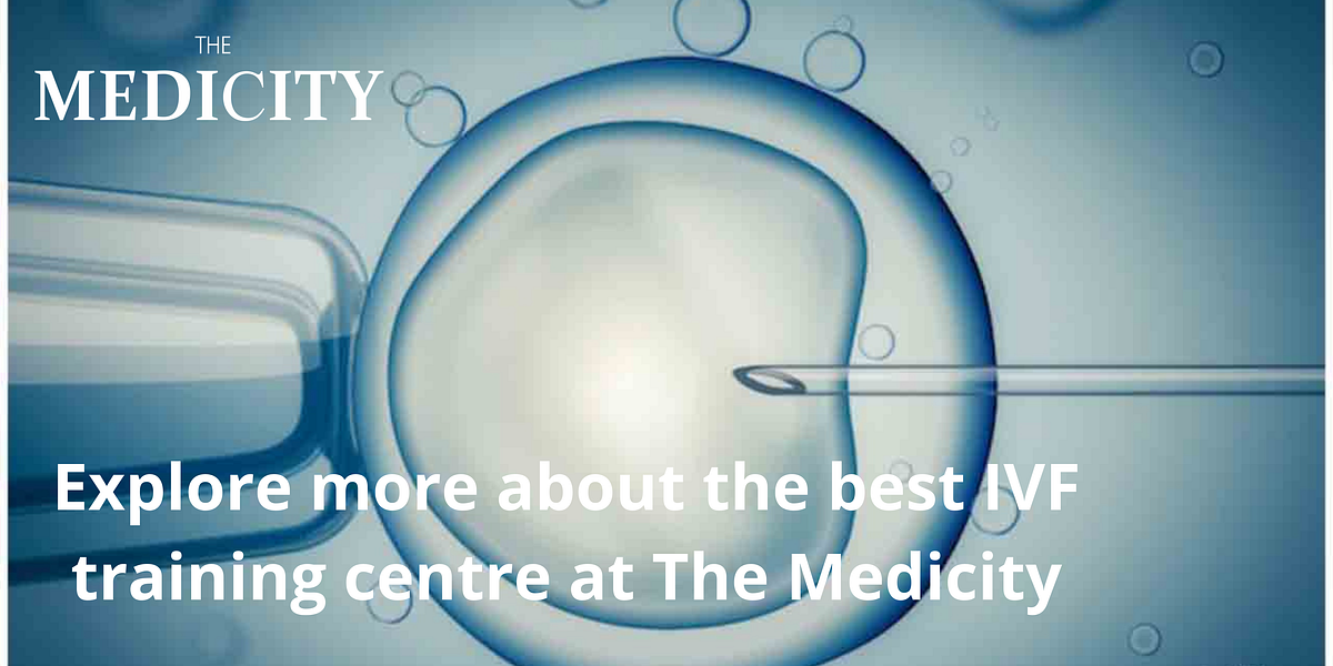 Explore more about the best IVF training centre at The Medicity | by ...