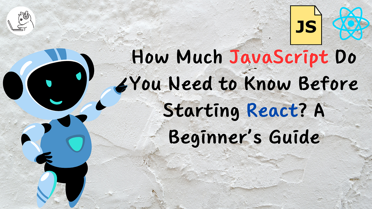 How Much JavaScript Do You Need to Know Before Starting React? A Beginner’s Guide | by Let's ...