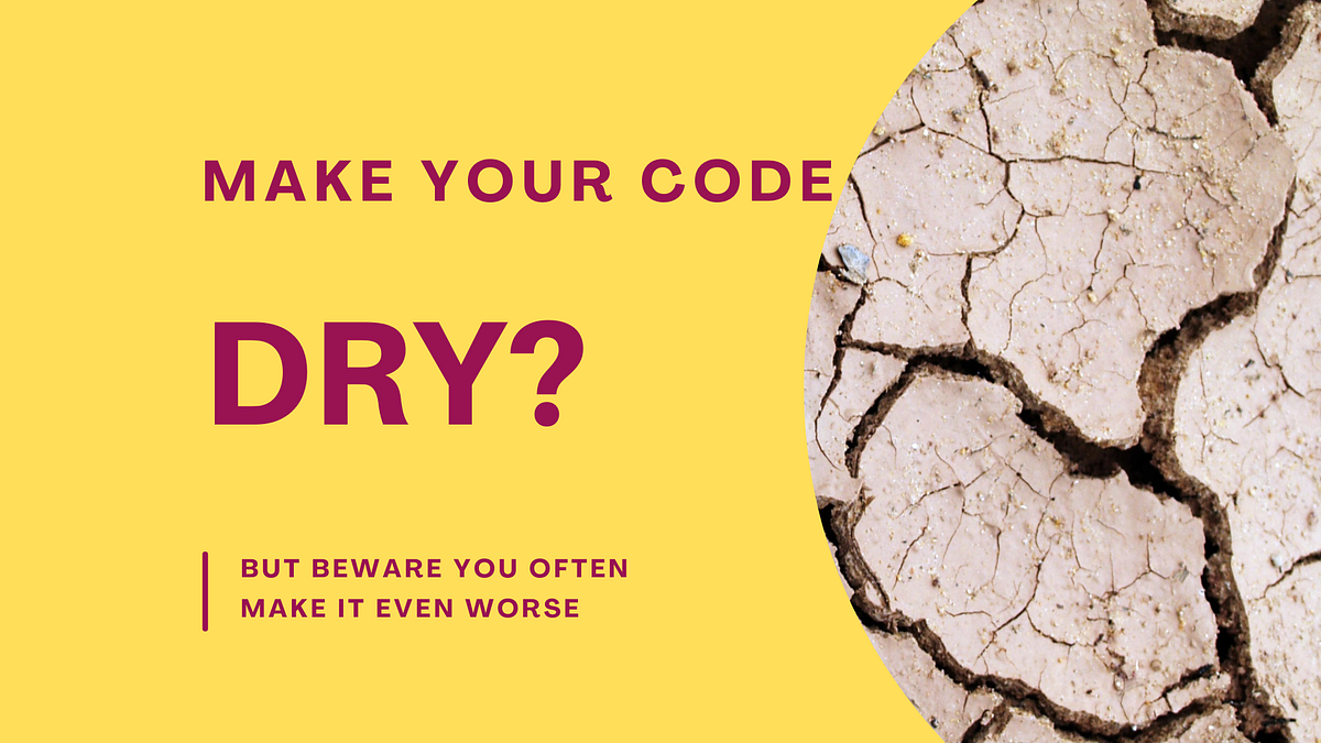 Why You Unintentionally Violate This Principle When You Apply DRY | by ...
