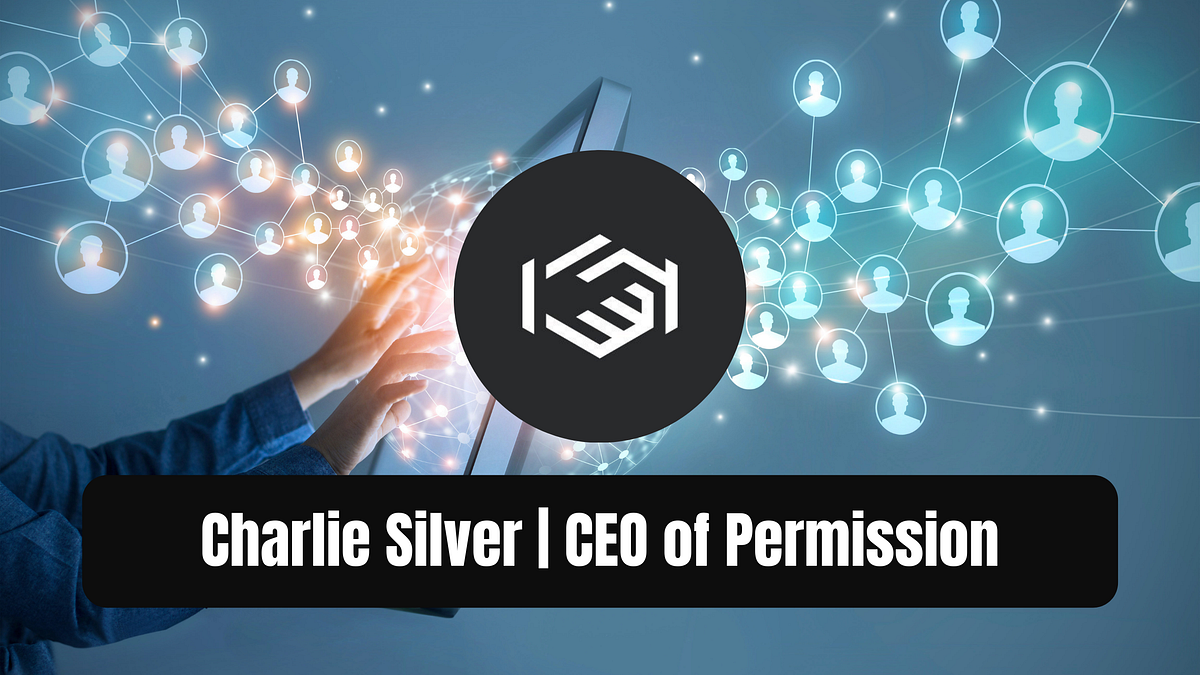 Charlie Silver | CEO of Permission.io - Brandon Zemp - Medium
