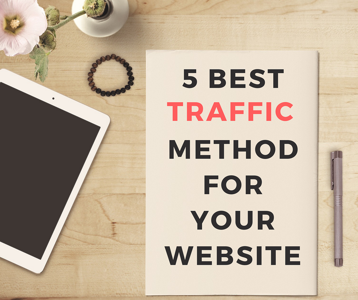 5 Best Traffic Method For Your Website | by Nad Jeer | Medium