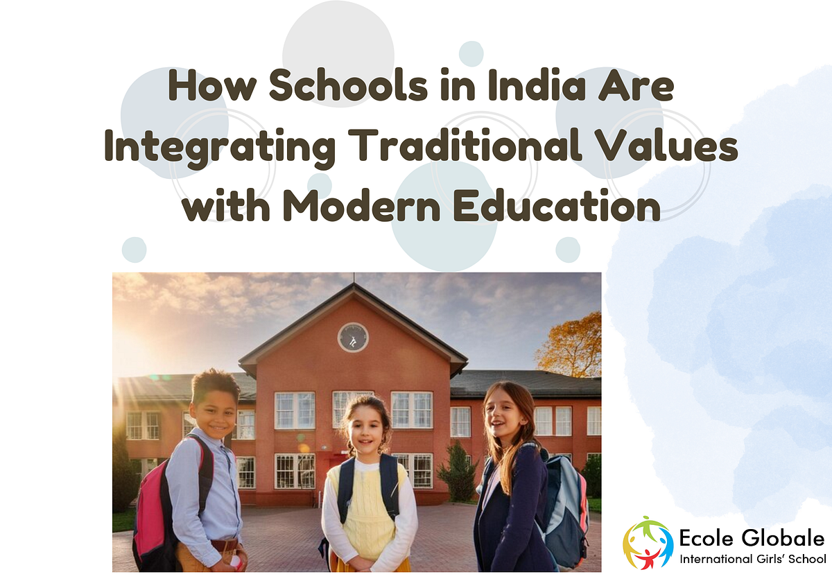 How Schools in India Are Integrating Traditional Values with Modern ...