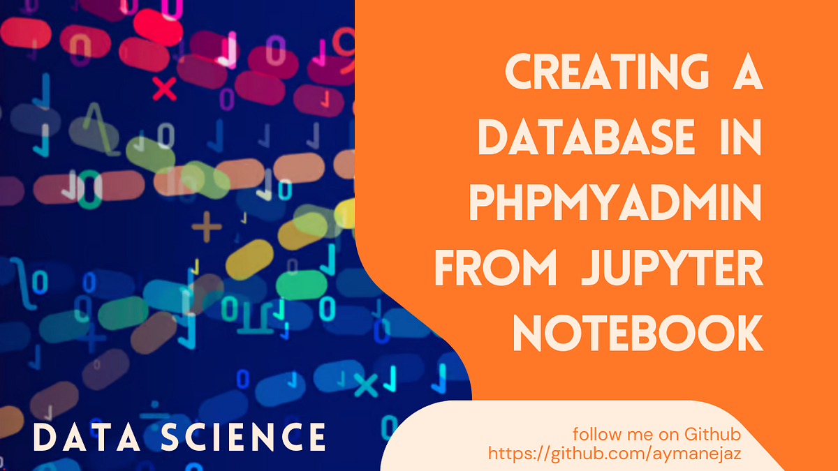 Creating a Database in PhpMyAdmin from Jupyter Notebook | by Ayman Ejaz | Medium