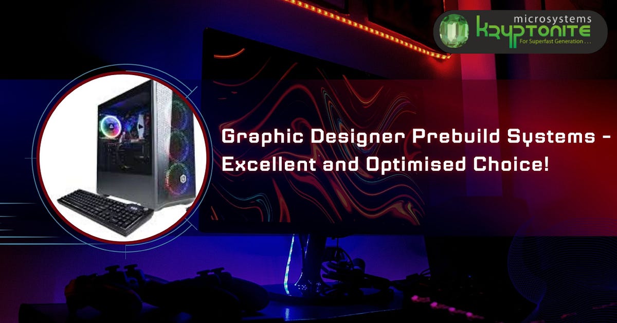 Graphic Designer Prebuild Systems — Excellent And Optimized Choice ...