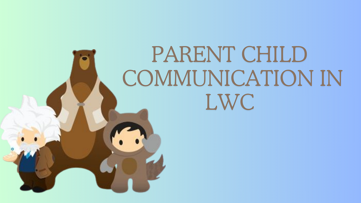 Parent Child Communication in LWC | by Kashish Bansal | Medium