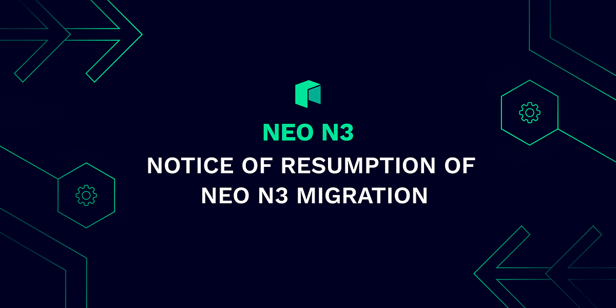 Notice of Resumption of Neo N3 Migration - Neo - Medium