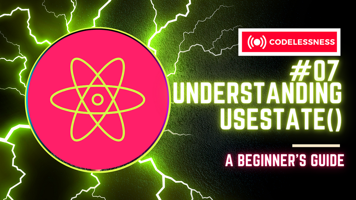A Beginner S Guide To Understanding Usestate In React How To Add State To Functional