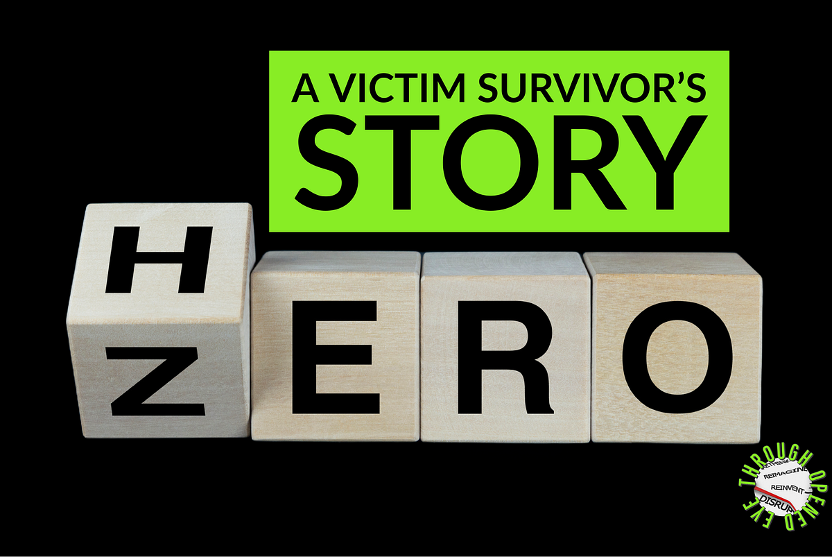 A Victim Survivor’s Story. From Hero to Zero and Back Again | by ...