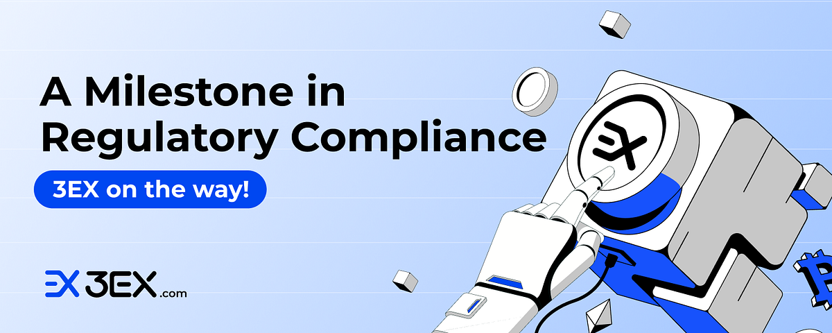 A Milestone in Regulatory Compliance, 3EX on the way! | by Medium3ex ...