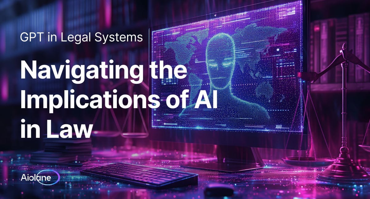 Navigating the Implications of AI in Law: GPT in Legal Systems | by Aiolane | Medium
