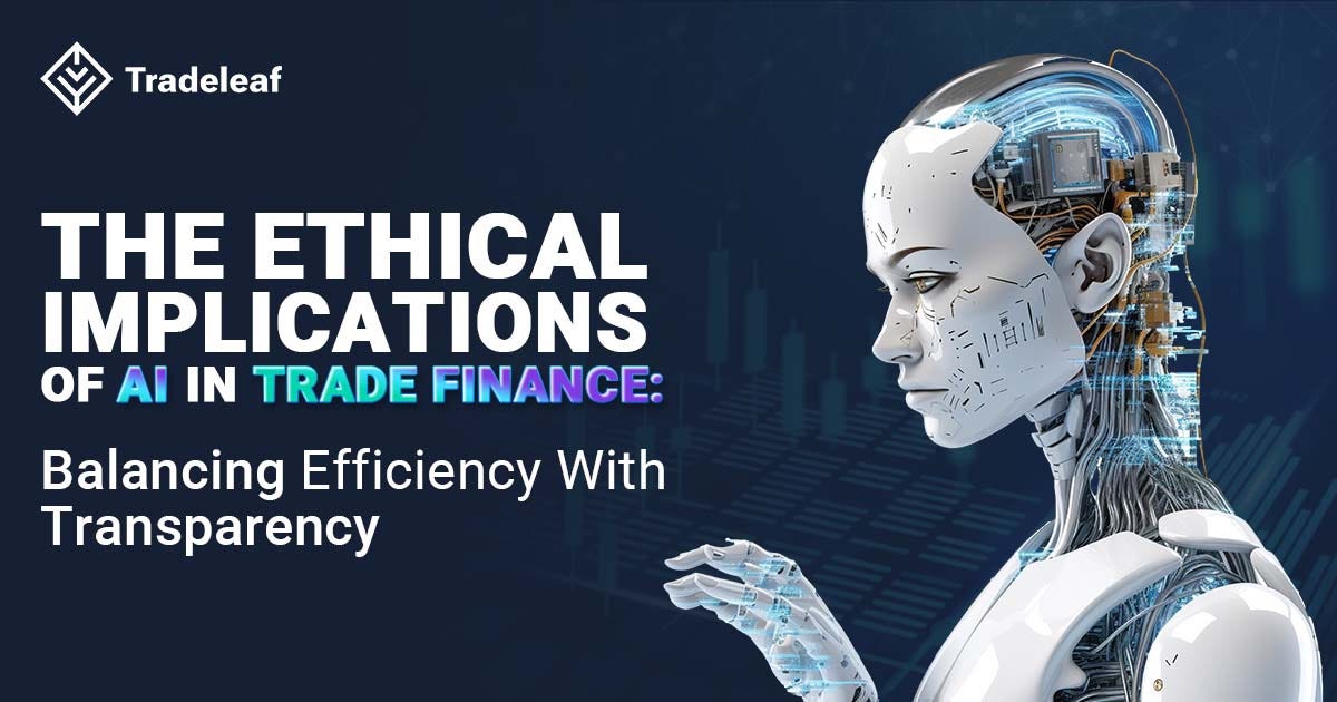 The Ethical Implications of AI in Trade Finance: Balancing Efficiency ...