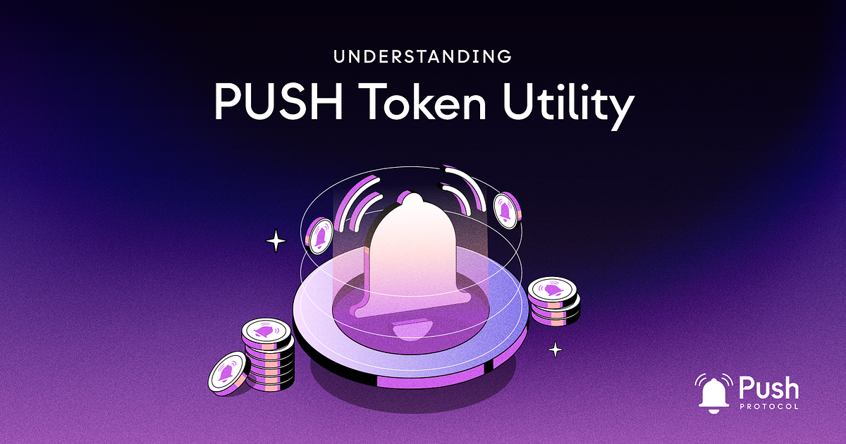 Unlocking the Full Potential of Push: A Look at $PUSH Token Utility🪙 | by Push Protocol | Push ...