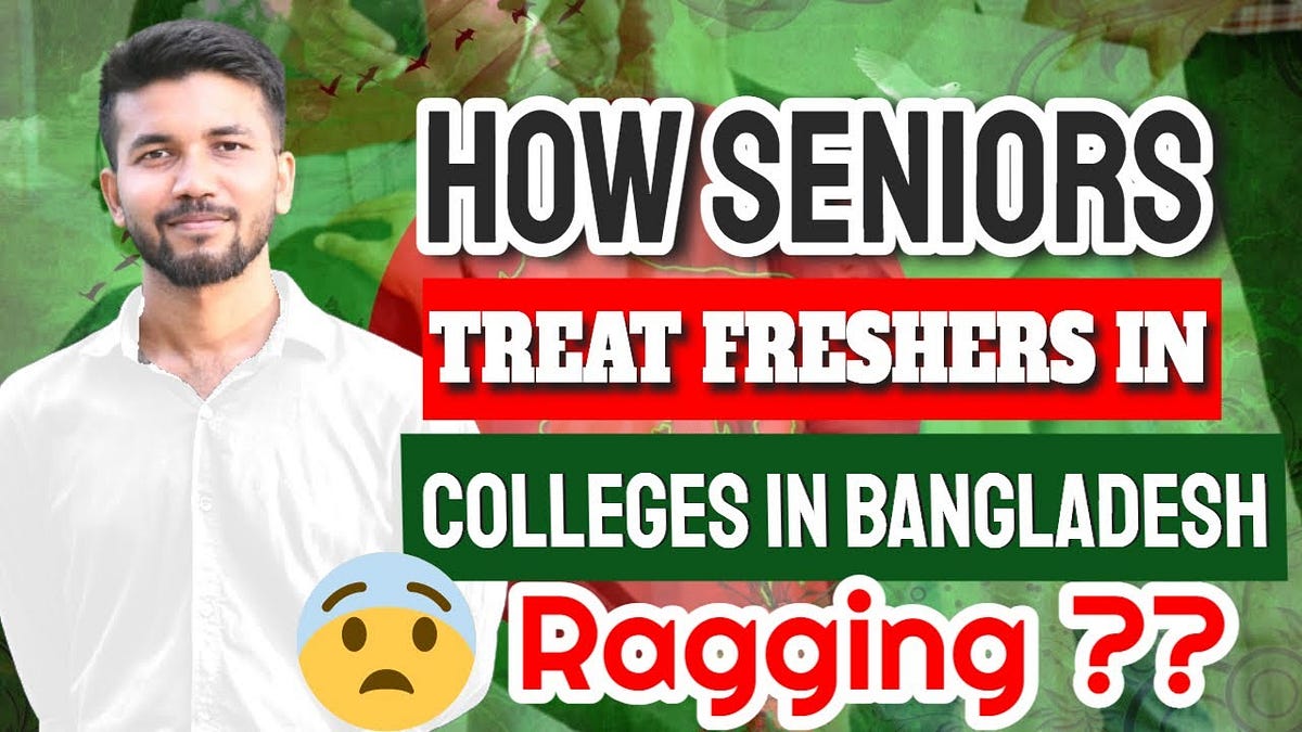 How Seniors Treat Freshers in Colleges of Bangladesh? | by Vikkydelhi ...