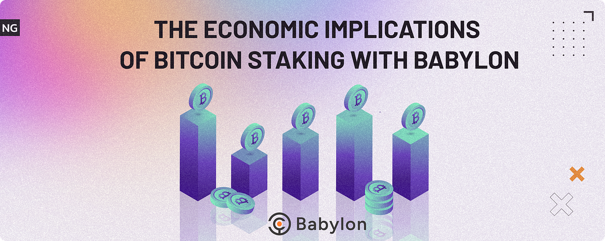 The Economic Implications of Bitcoin Staking with Babylon | by Nodes.Guru | Medium