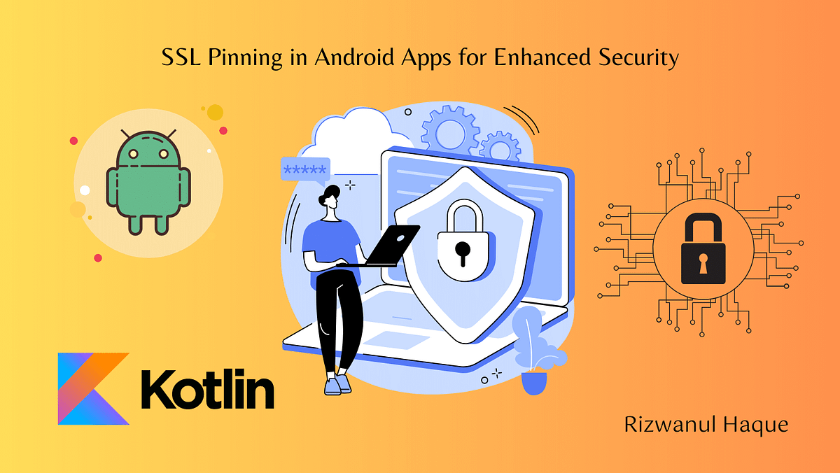 SSL Pinning in Android Apps for Enhanced Security | by Rizwanul Haque | Medium