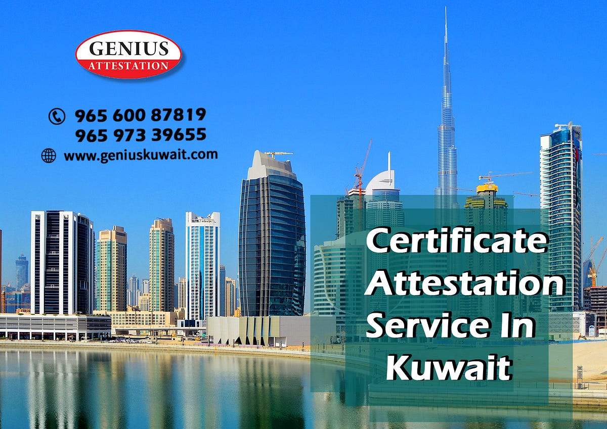 Certificate Attestation service in kuwait ? | by Kuwait Genius | Medium