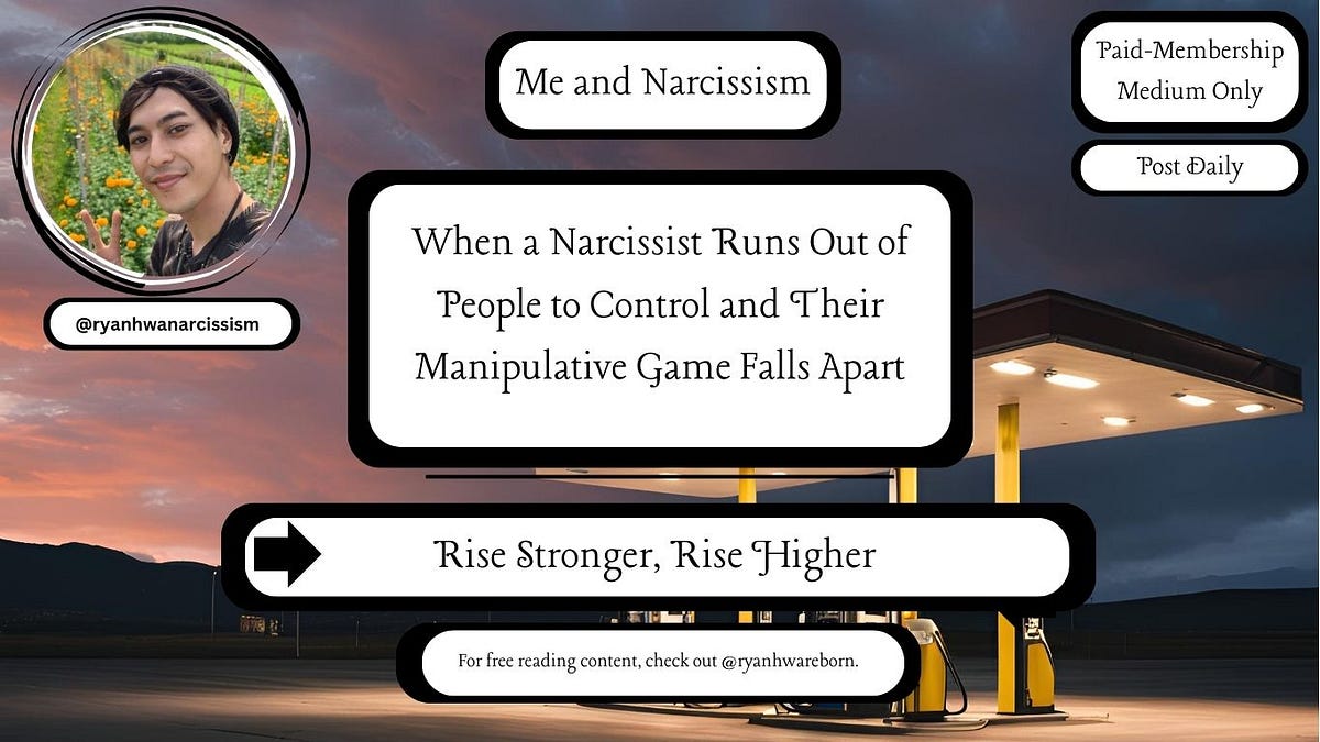 When a Narcissist Runs Out of People to Control and Their Manipulative Game Falls Apart | by ...