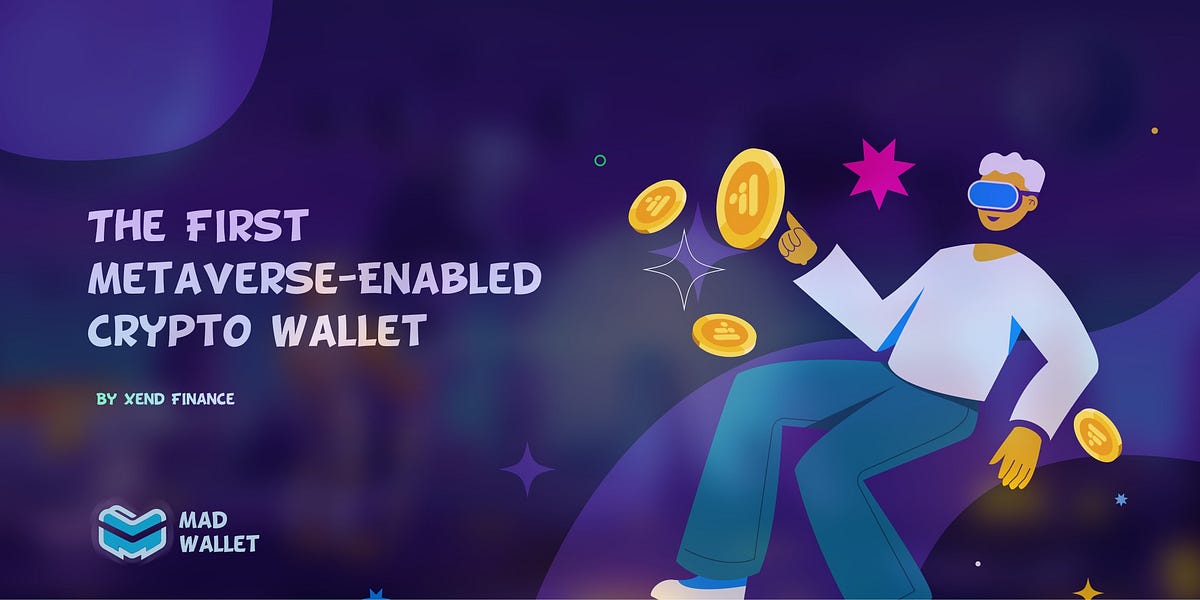 Xend Finance Launches MADWallet, The First Metaverse-Enabled DeFi ...