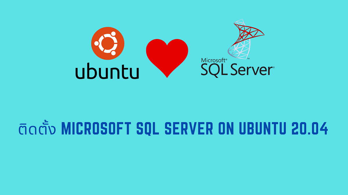 ติดตั้ง Microsoft SQL Server on Ubuntu 20.04 | by cescny | Medium