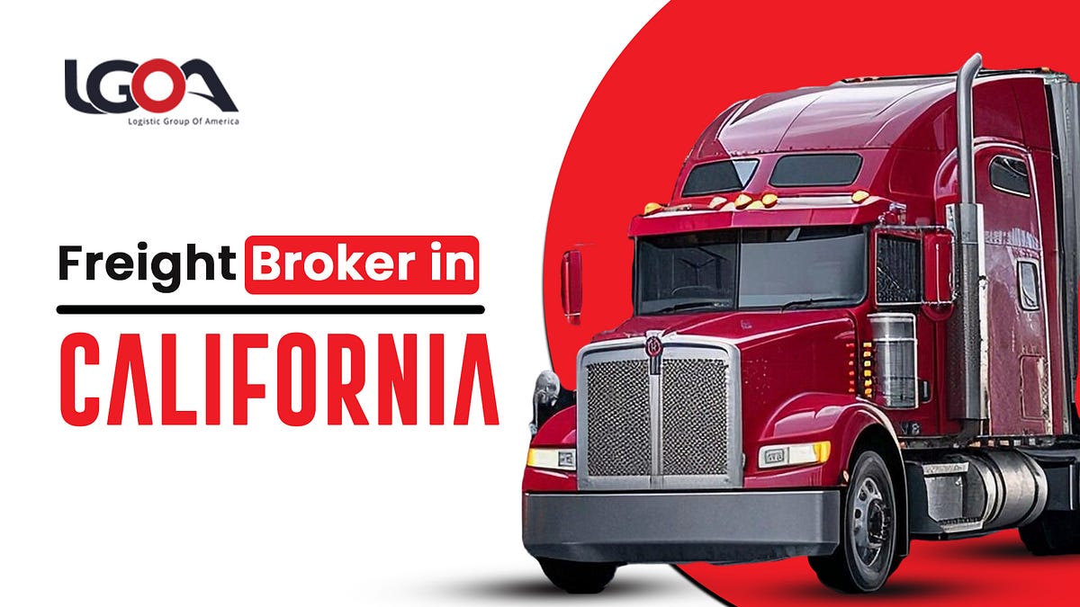Freight Brokers in California: Why LGOA is Your Best Choice for Freight ...