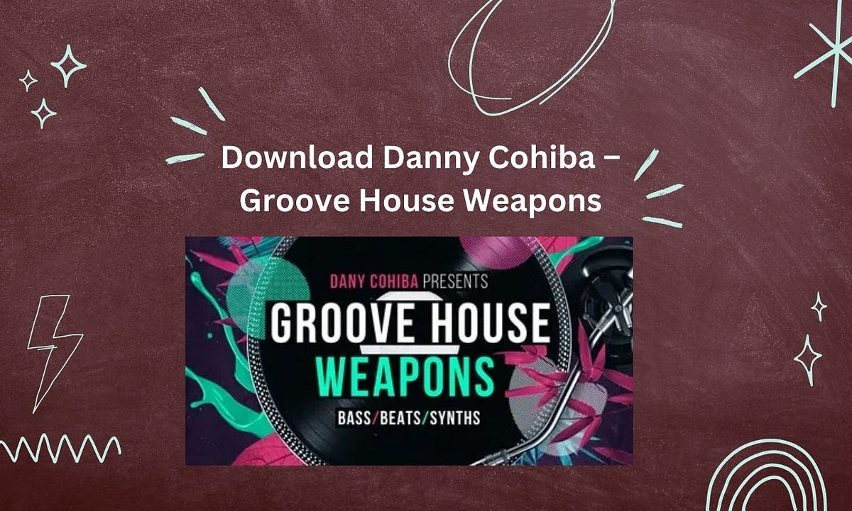 Download Danny Cohiba — Groove House Weapons | by Extraplugins | Sep ...