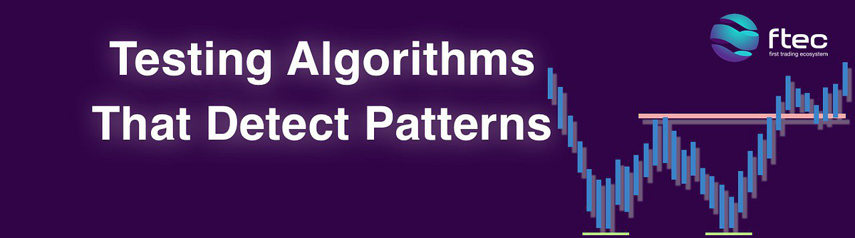 Testing Algorithms That Detect Patterns | by FTEC Foundation | Medium
