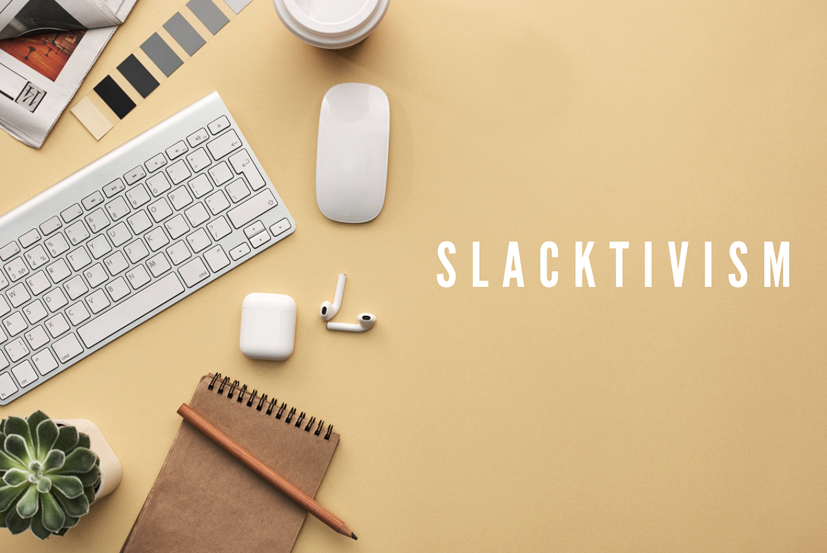 Slacktivism: Being an activist in the modern age. | Age of Awareness