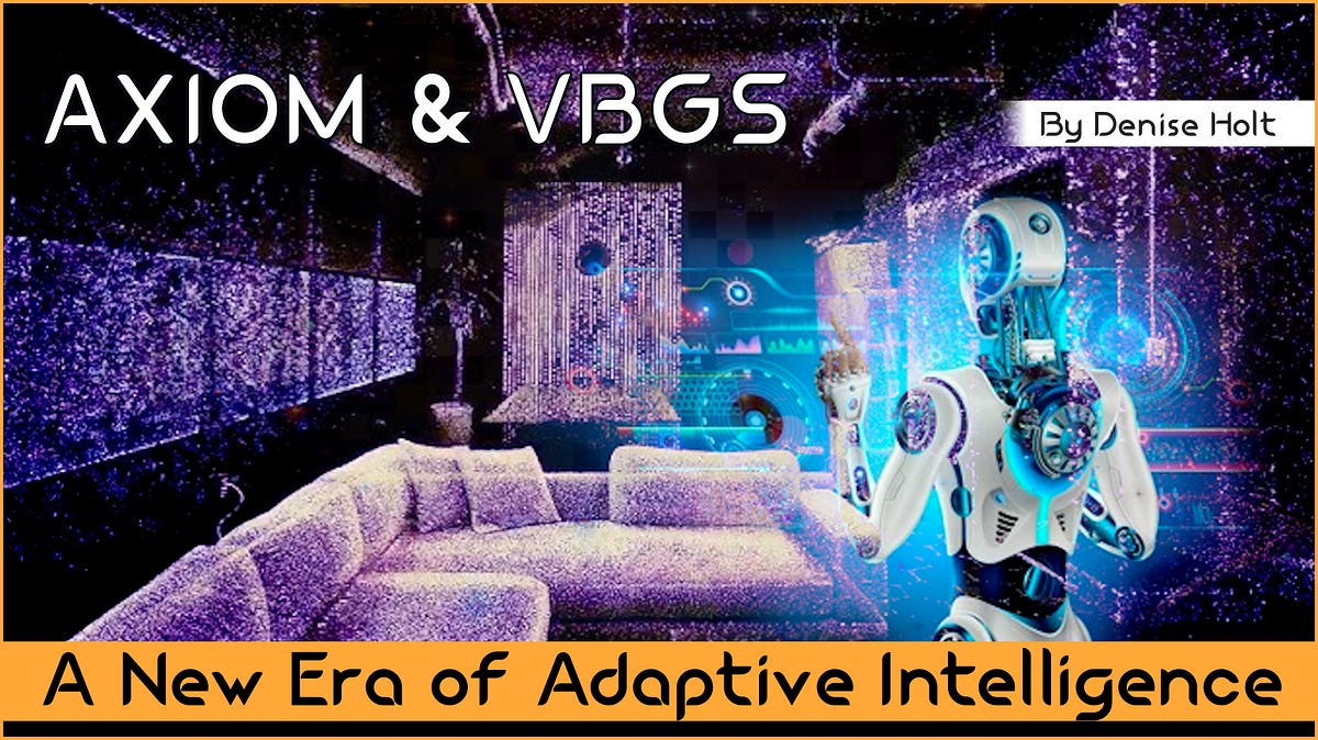 AXIOM + VBGS: A New Era of Adaptive Intelligence | by Denise Holt | 𝐀𝐈 ...