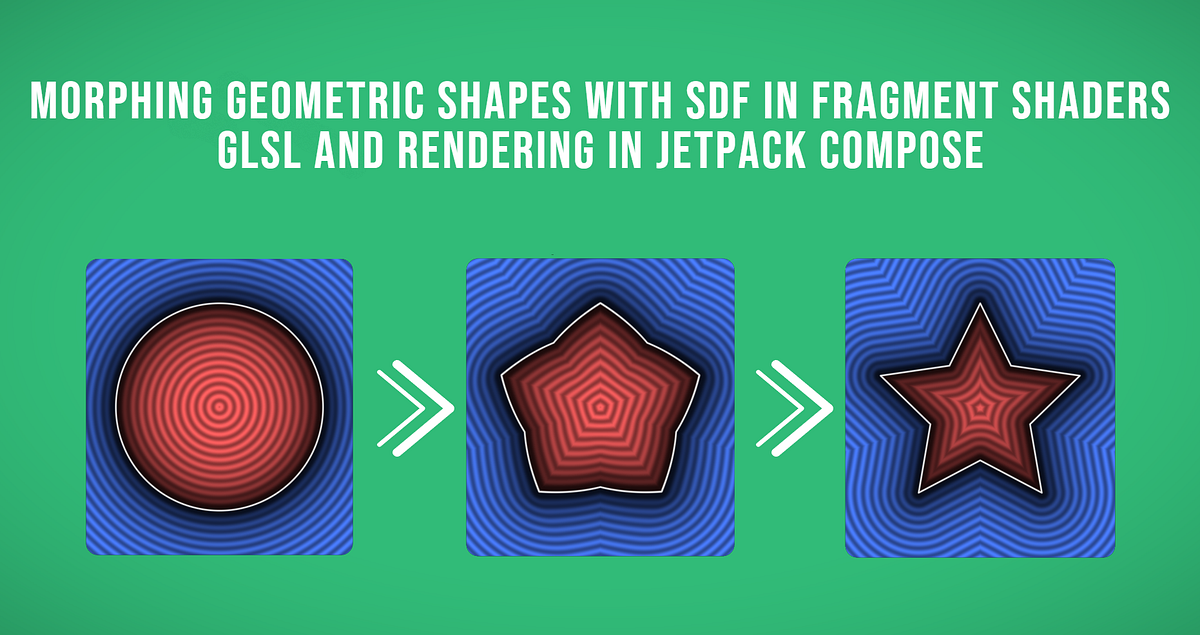 Morphing Geometric Shapes with SDF in GLSL Fragment Shaders and Visualization in Jetpack Compose ...