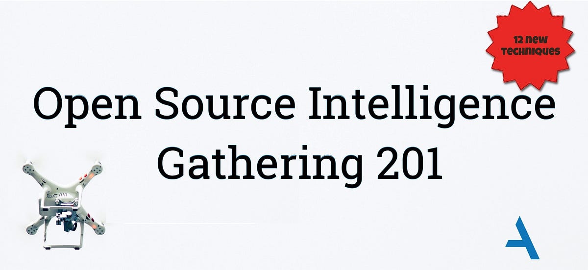 Open Source Intelligence Gathering 201 (Covering 12 additional ...