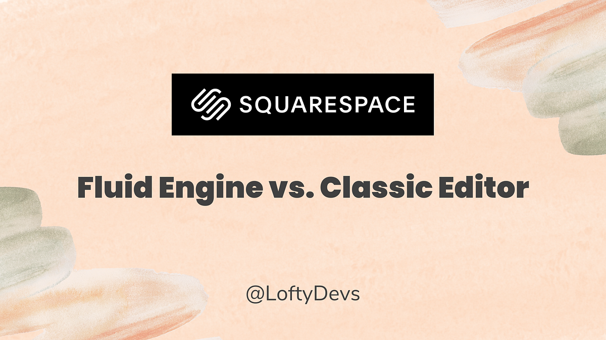Navigating Squarespace: Fluid Engine vs. Classic Editor | by Bhavik - Squarespace Designer ...