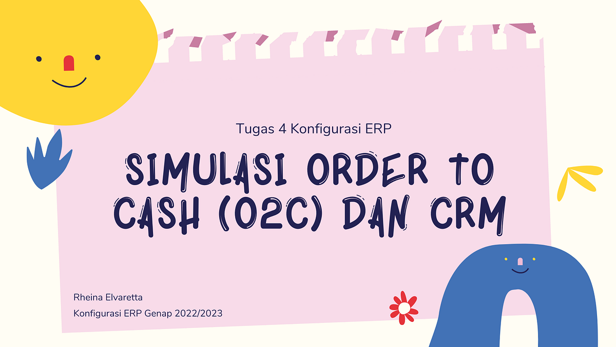 Simulasi Order to Cash (O2C) dan CRM | by Rheina Elvaretta | Medium